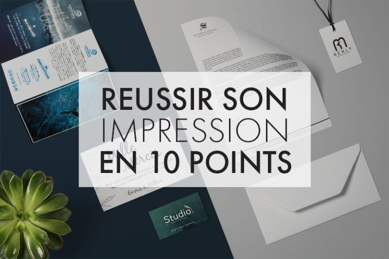 Réussir son impression en 10 points