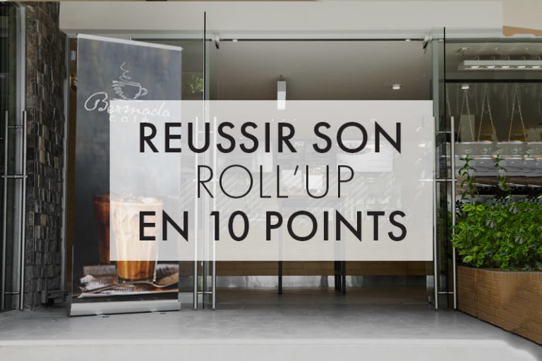 Réussir son roll'up en 10 points